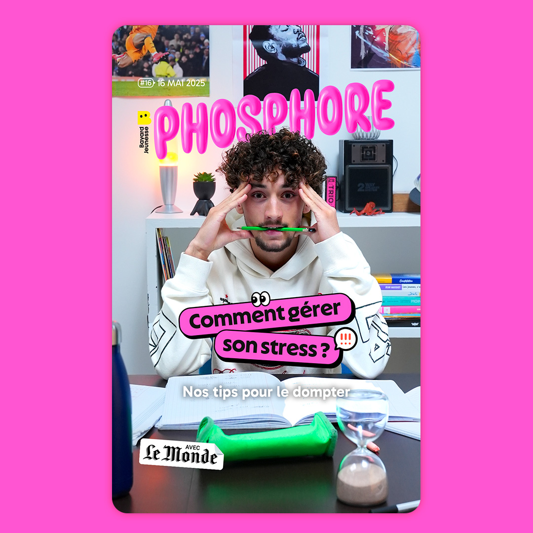Comment gérer son stress ? | Phosphore, l’hebdo numérique des 14-19 ans